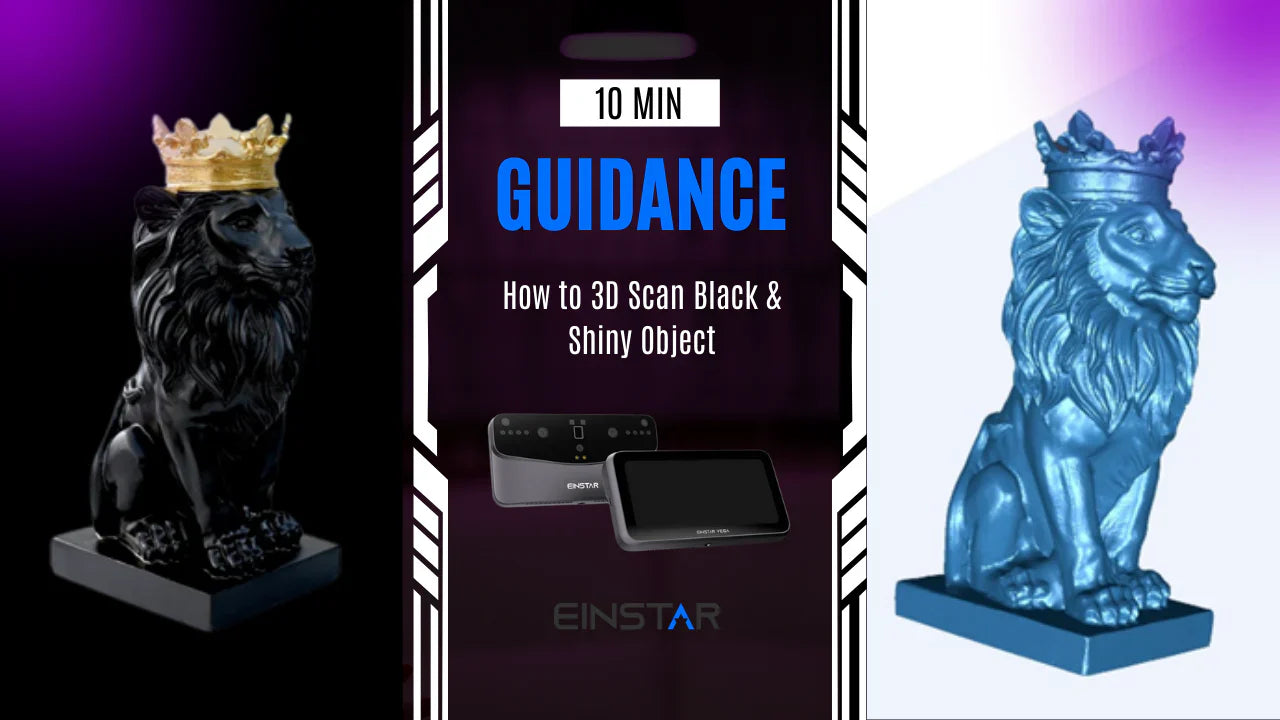 How to 3D Scan Dark and Shiny Objects with EINSTAR 3D Scanner?